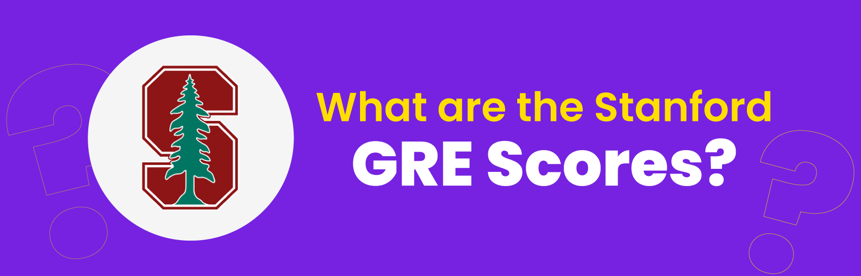 What are the Stanford GRE Scores?