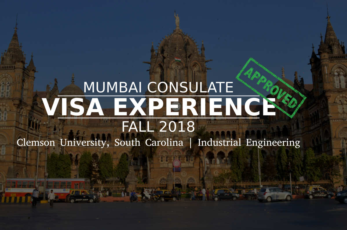 Fall 2018- F1 Student Visa Experience: (Mumbai Consulate | Clemson ...